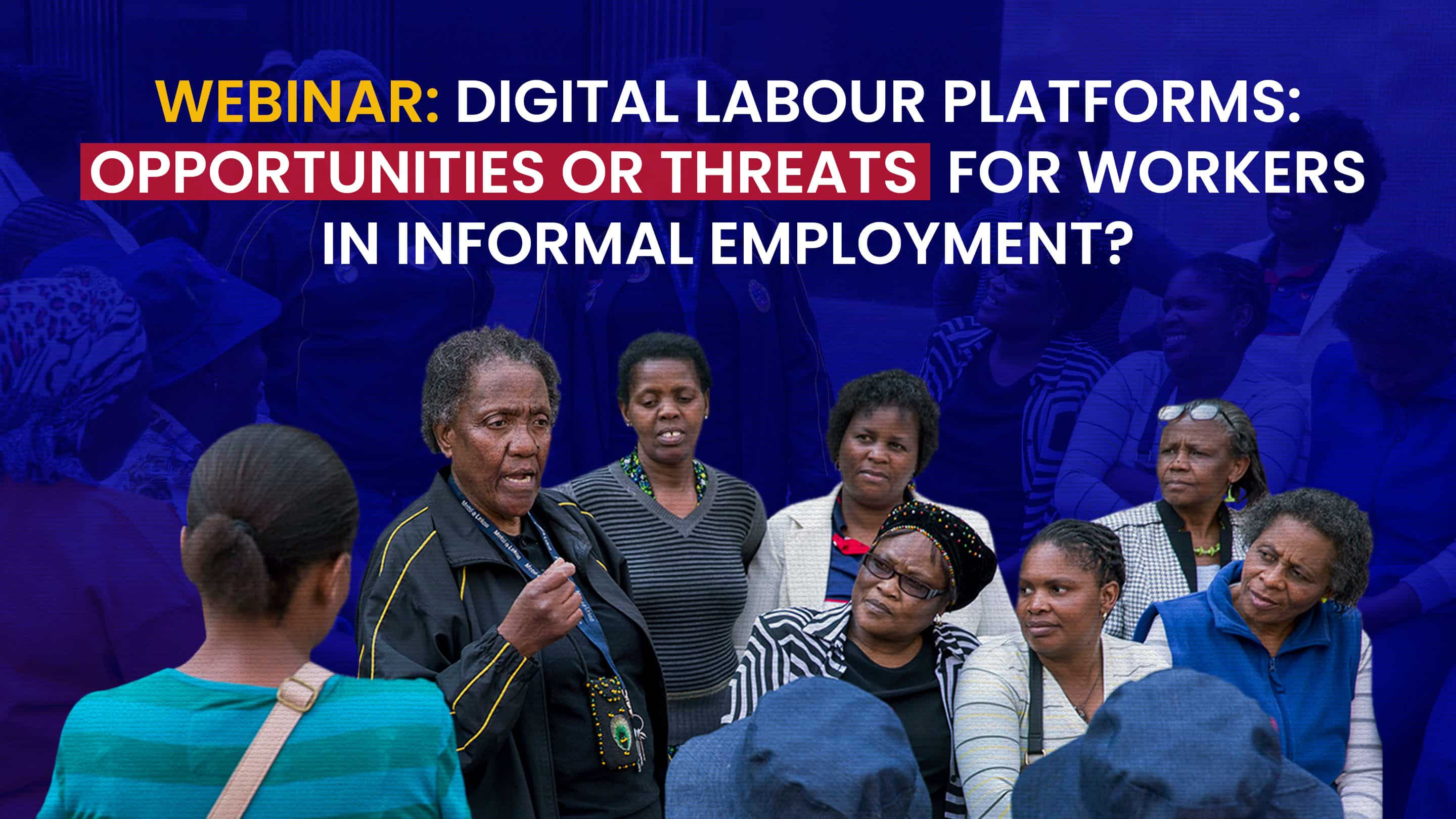 Digital Labour Platforms: Opportunities or Threats for Workers in Informal Employment? - WIEGO